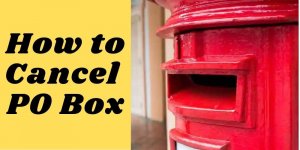 How To Cancel PO Box?