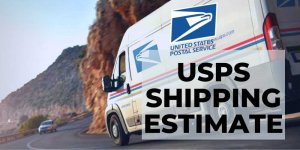 USPS Shipping Estimate: The Complete Guide