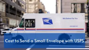 How Much Does It Cost to Send a Small Envelope with USPS?